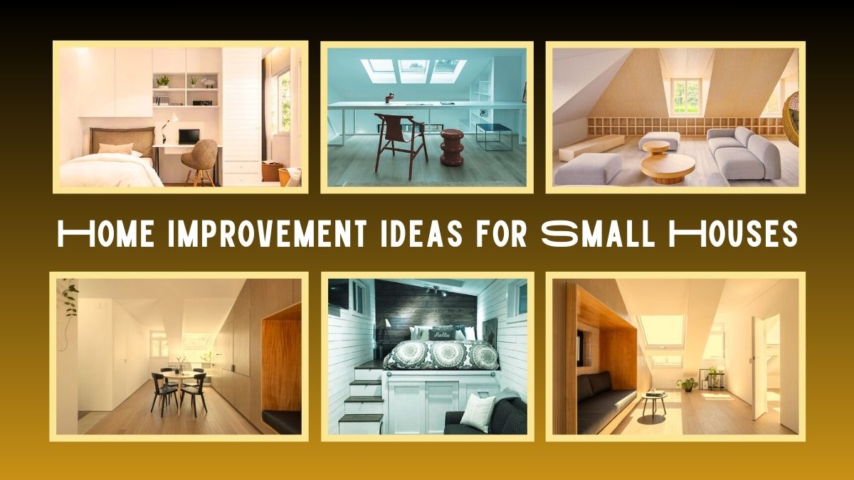 Home Improvement Ideas for Small Houses - A Complete Guide - Dwell Gardens