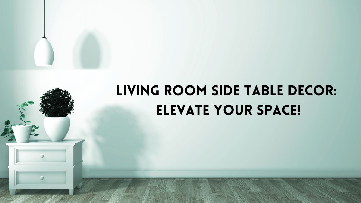 The Ultimate Guide to Styling Your Living Room Side Table Decor - Dwell ...