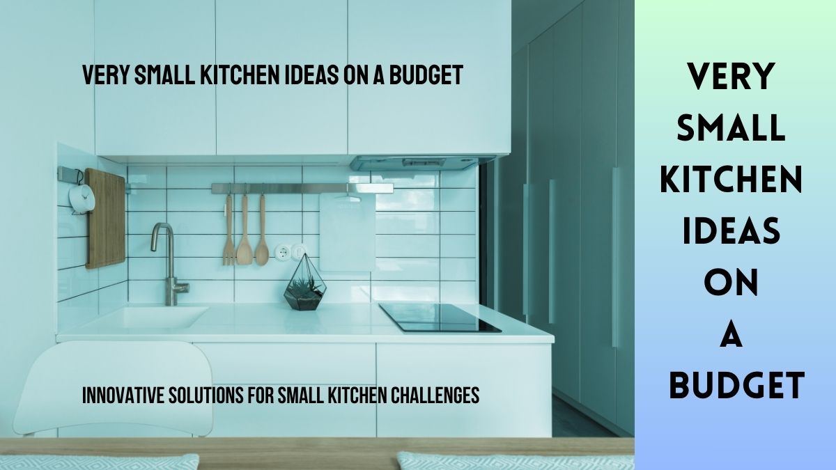 Very Small Kitchen Ideas on a Budget: Innovative Solutions for Small ...