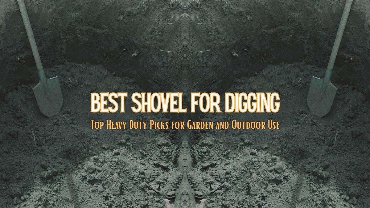 Best Shovel for Digging: Top Heavy-Duty Picks for Garden and Outdoor ...